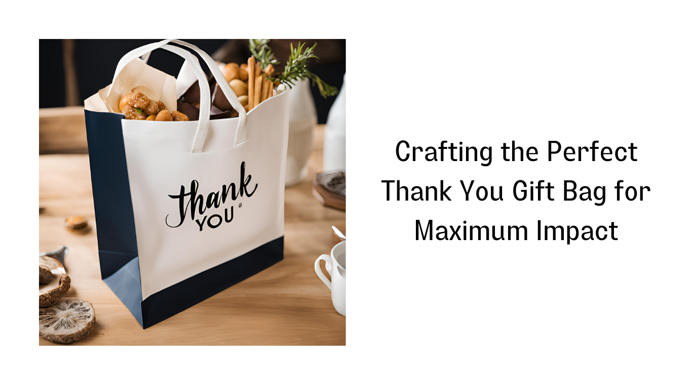 Crafting the Perfect Thank You Gift Bag for Maximum Impact – Infinite Pack
