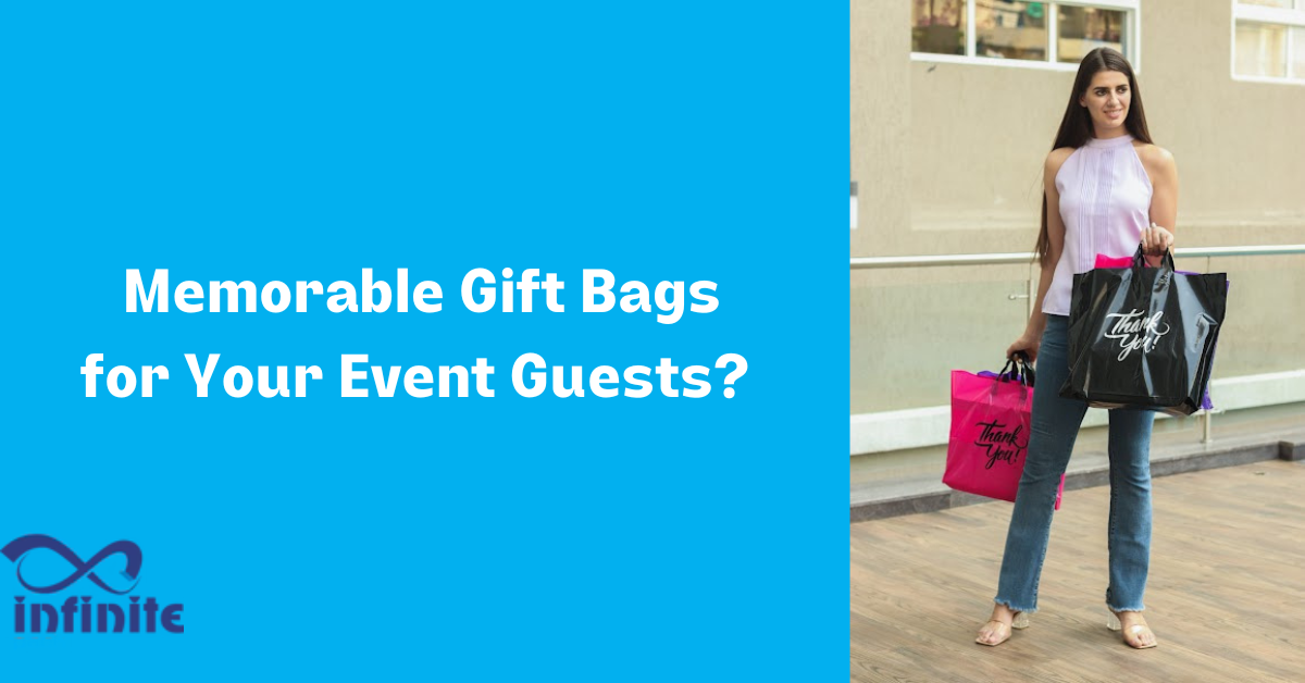 How Can You Craft Memorable Gift Bags for Your Event Guests? – Infinite ...