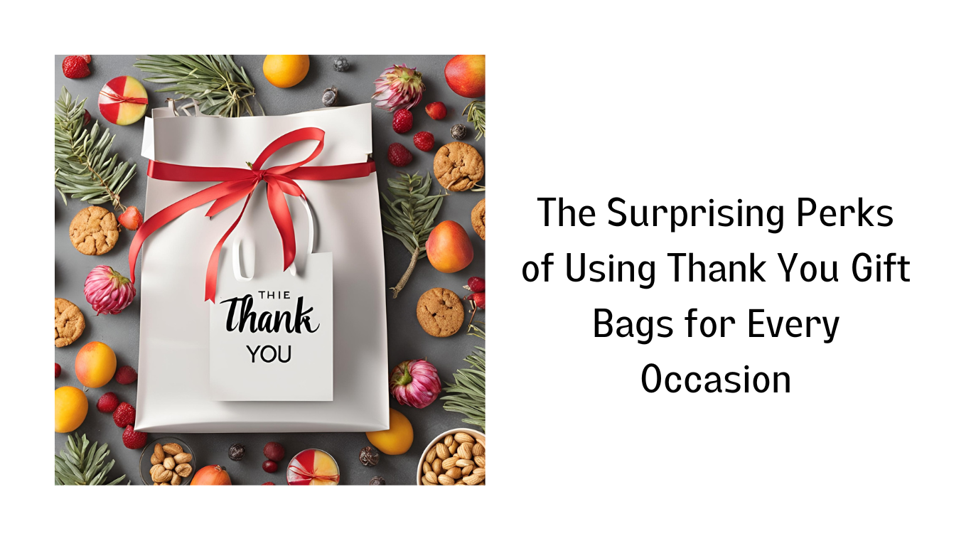 The Surprising Perks of Using Thank You Gift Bags for Every Occasion ...